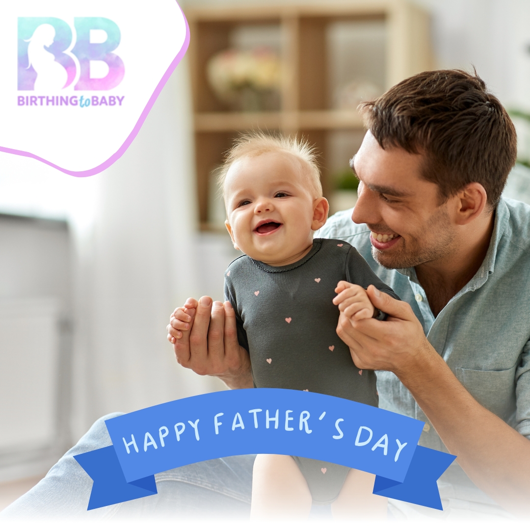 Happy Father's Day 2025 - Birthing To Baby, LLC