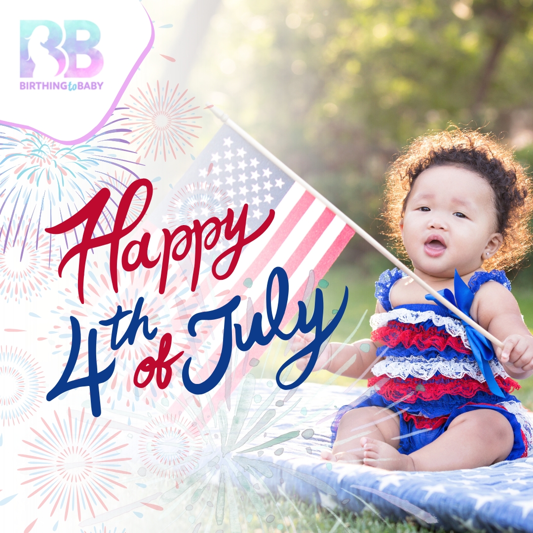 Happy 4th of July 2025 - Birthing To Baby, LLC